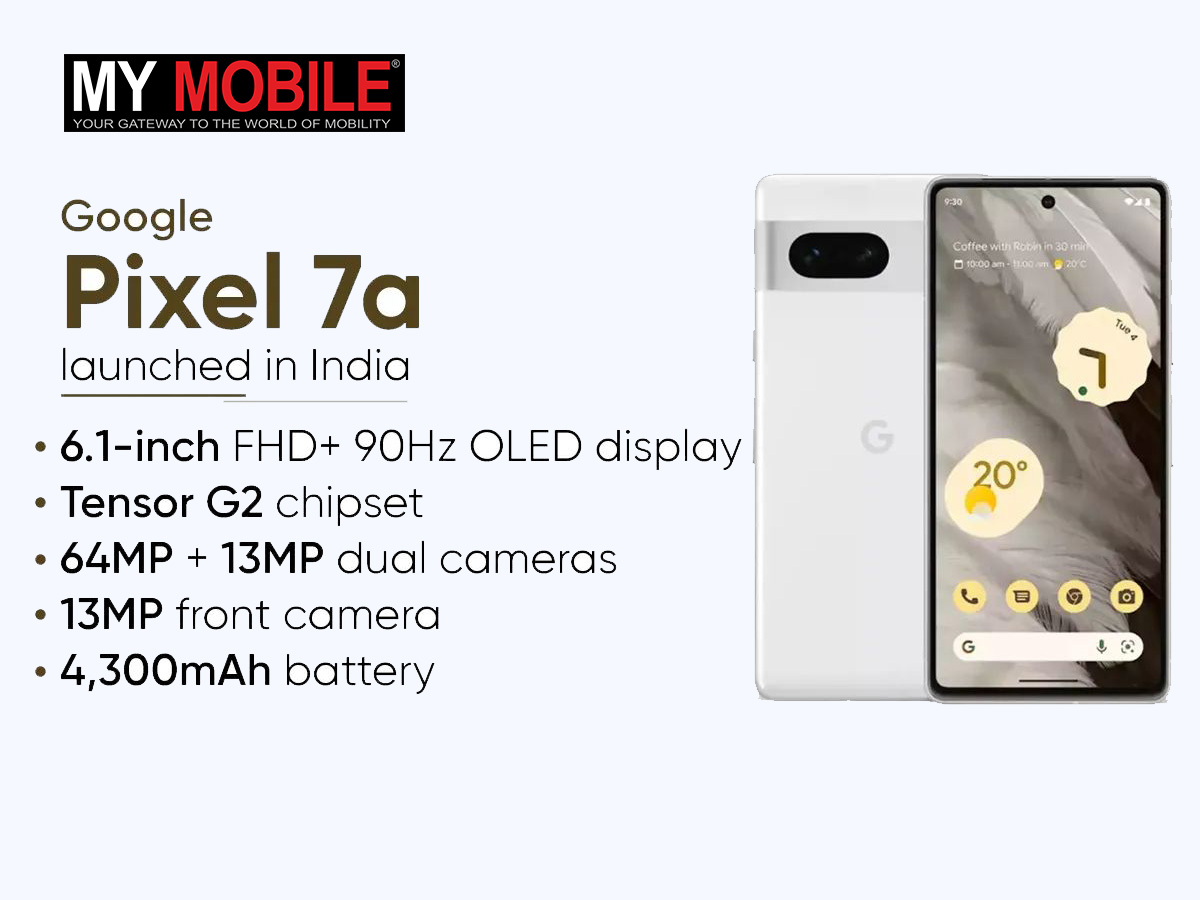 Google Pixel 7a with 6.1-inch OLED display, Tensor G2 SoC, 64MP camera ...