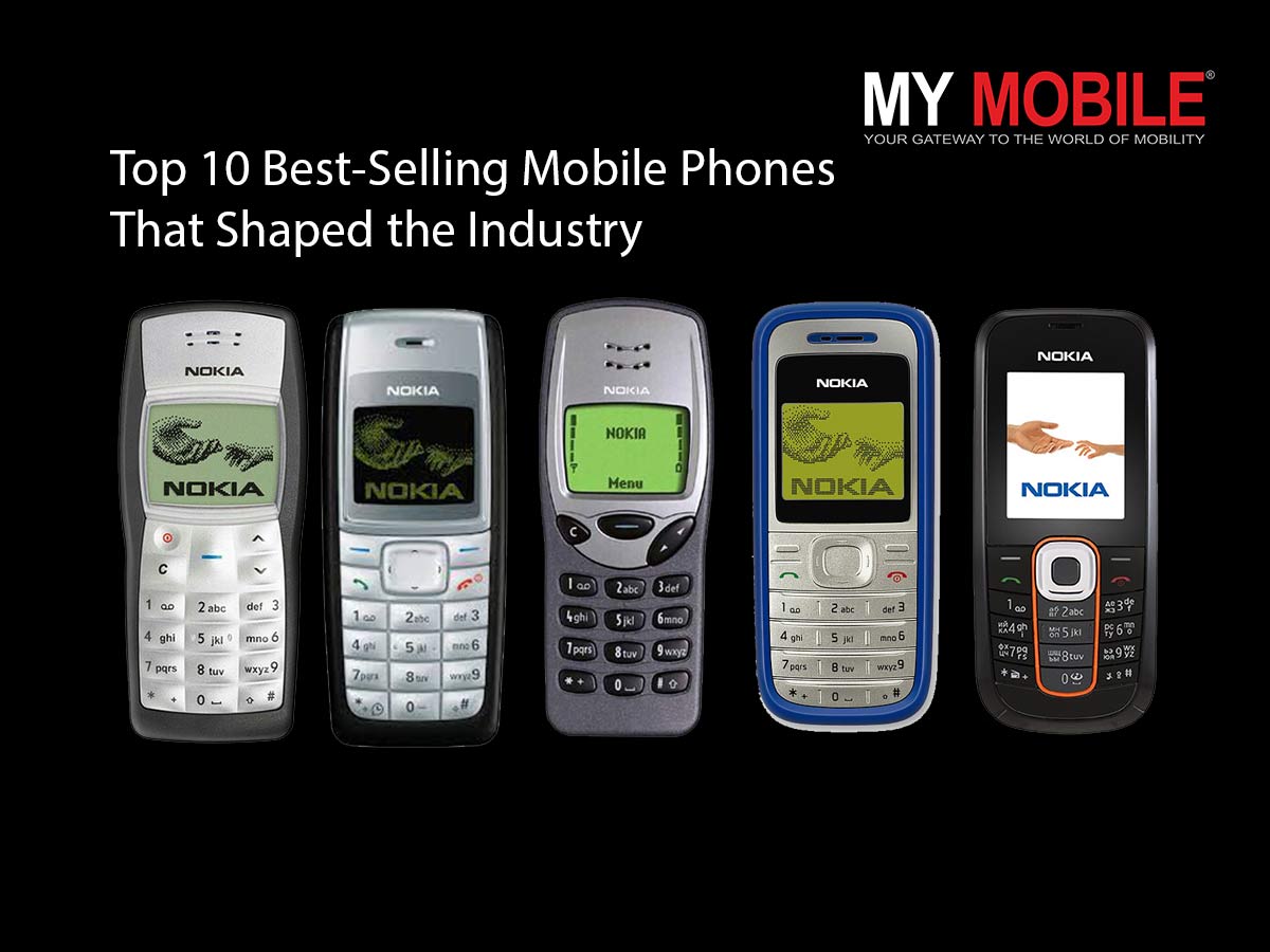 Top 10 Best-Selling Mobile Phones That Shaped the Industry