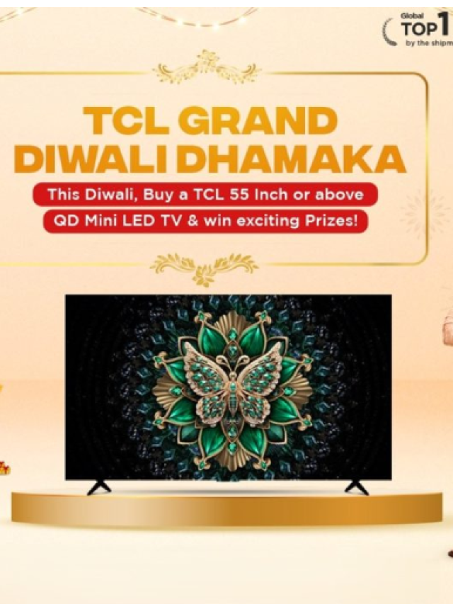 TCL Grand Diwali Dhamaka: Rewards on QD Mini LED TVs ~ My Mobile India